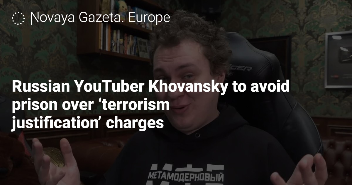 Russian YouTuber Khovansky to avoid prison over ‘terrorism ...