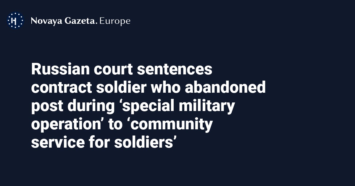 Russian court sentences contract soldier who abandoned post during ...