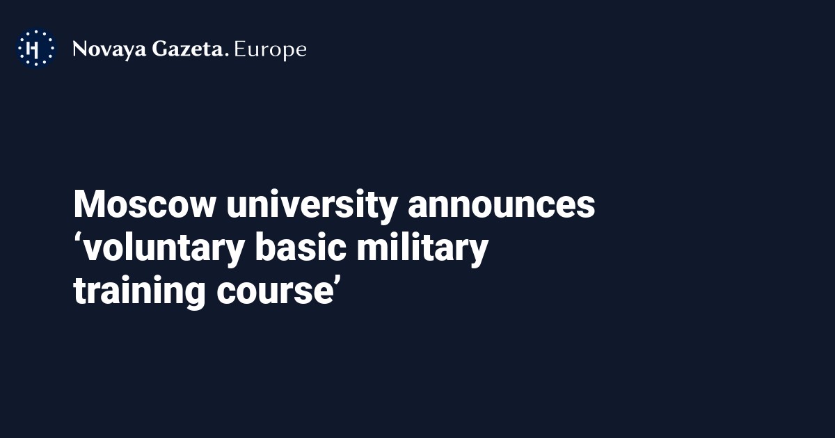 Moscow university announces ‘voluntary basic military training course ...