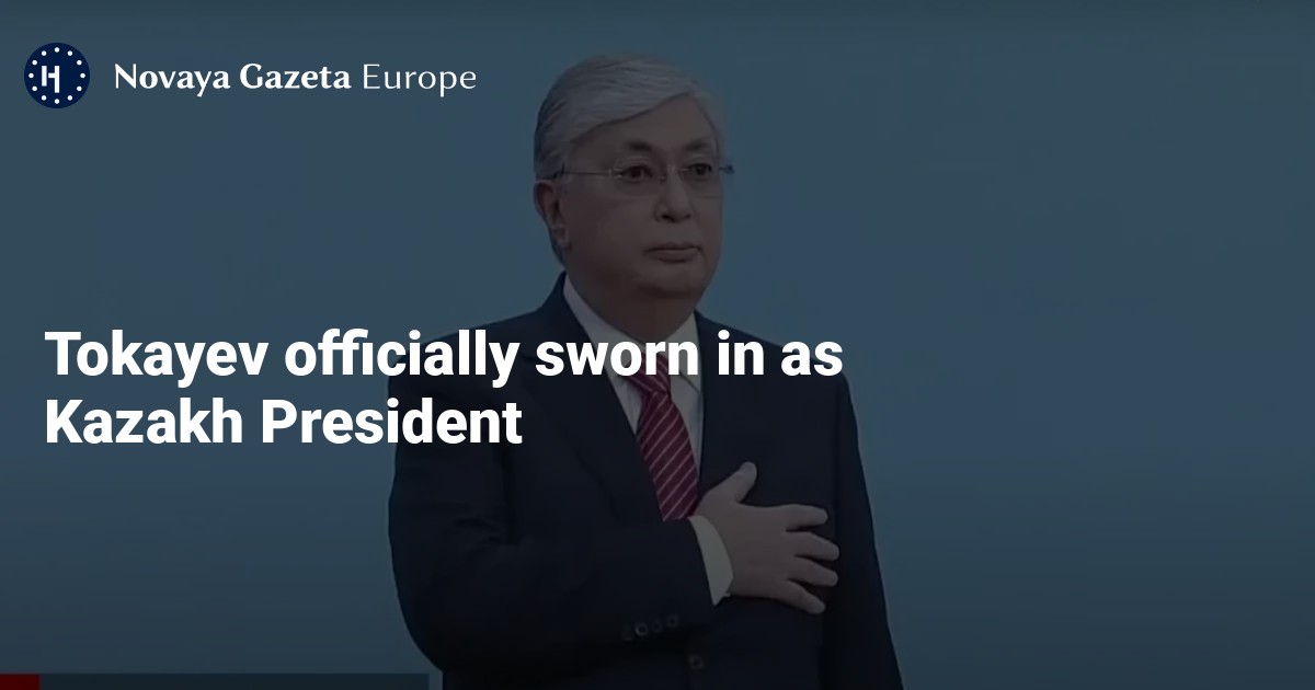Tokayev officially sworn in as Kazakh President — Novaya Gazeta Europe