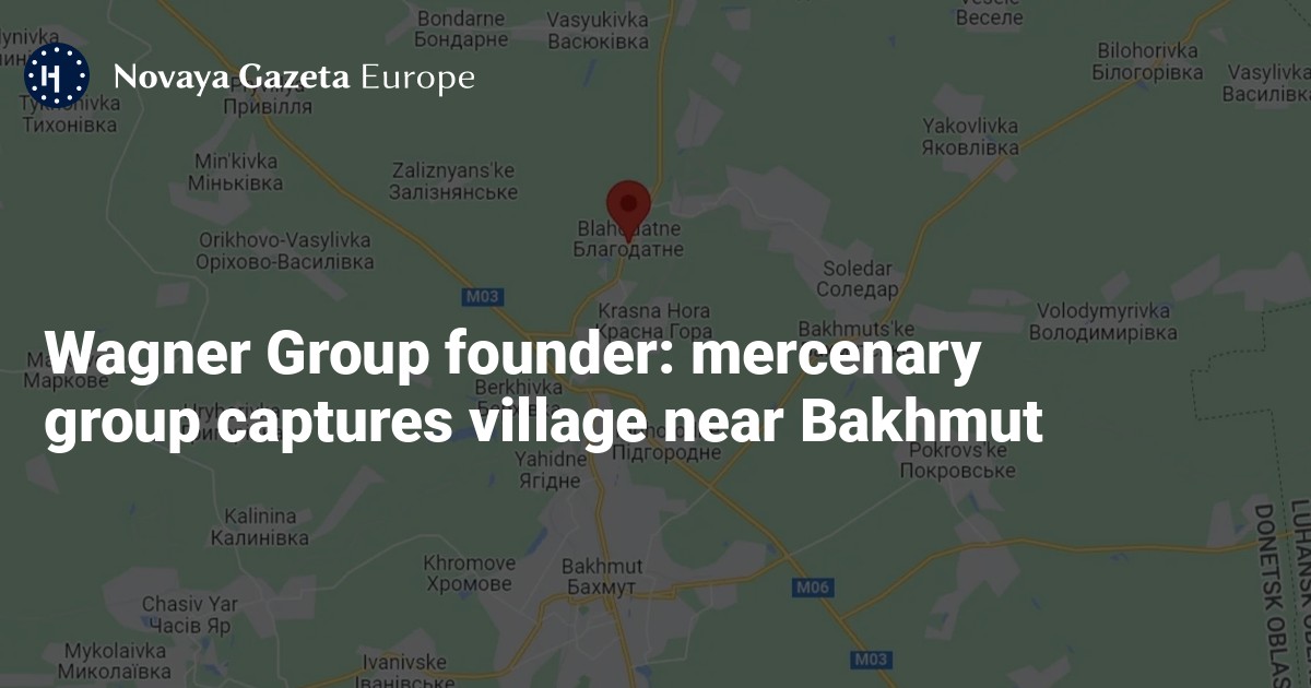 Wagner Group founder: mercenary group captures village near Bakhmut ...
