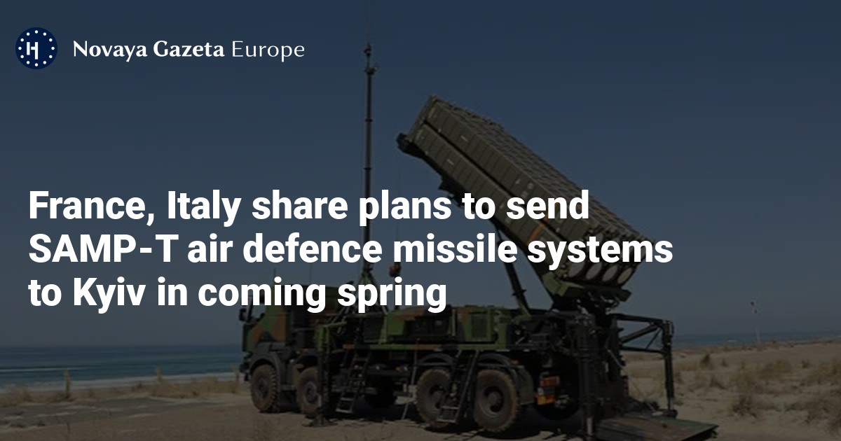 France, Italy share plans to send SAMP-T air defence missile systems to Kyiv in coming spring ...