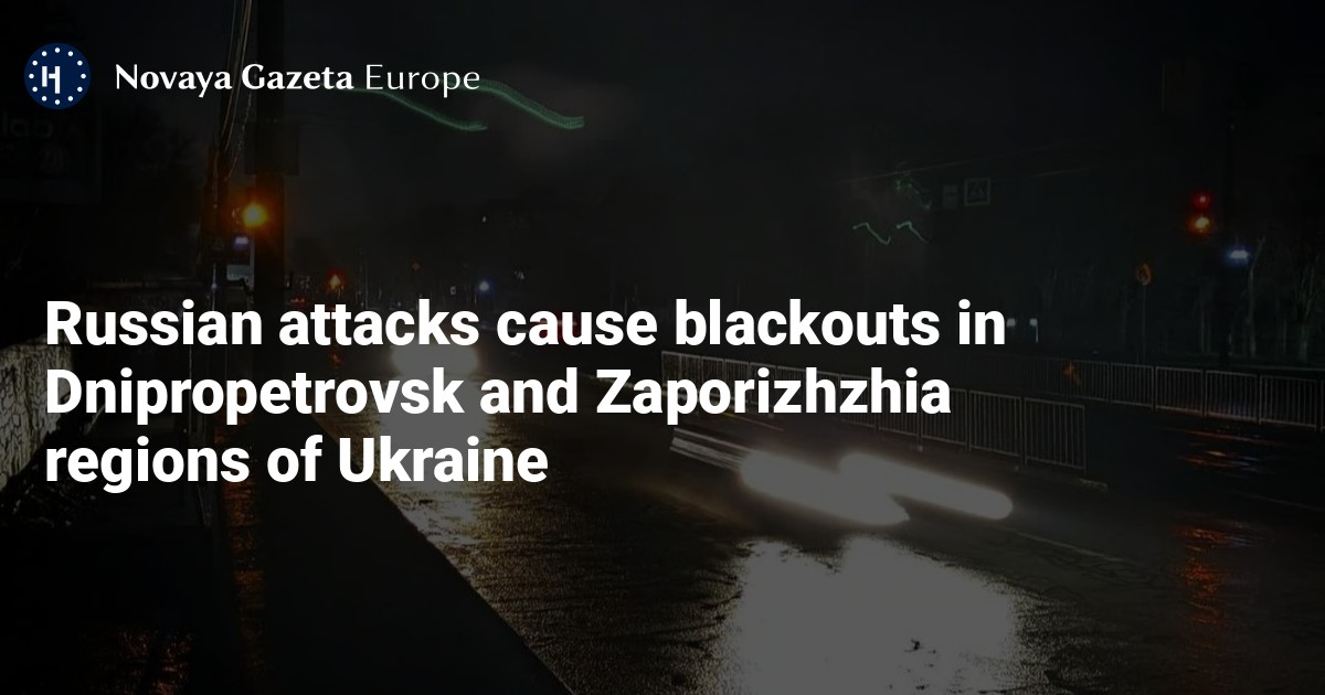 Russian attack cause blackouts in Dnipropetrovsk and Zaporizhzhia ...