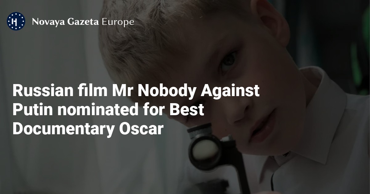 Russian film Mr Nobody Against Putin nominated for Best Documentary ...